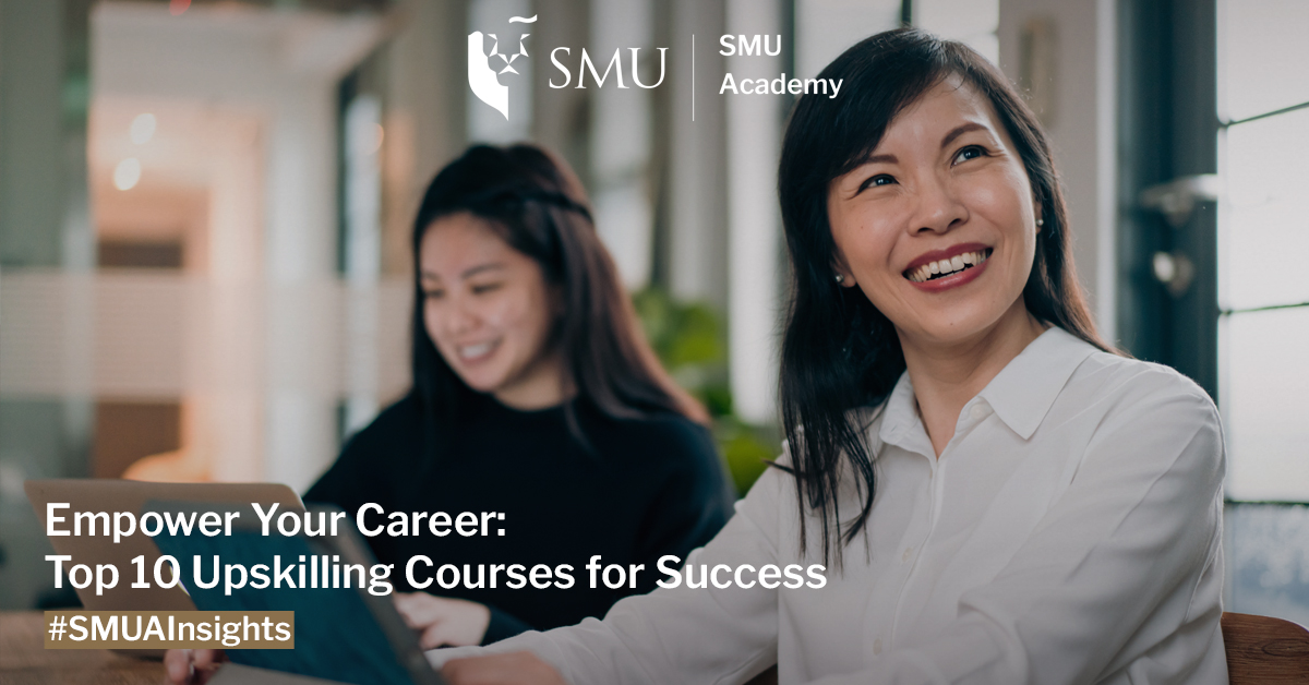 Empower Your Career: Top 10 Upskilling Courses for Success | SMU Academy