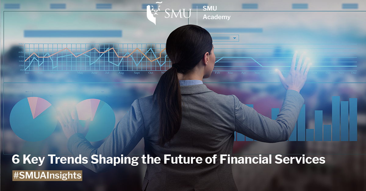 6 Key Trends Shaping the Future of Financial Services | SMU Academy