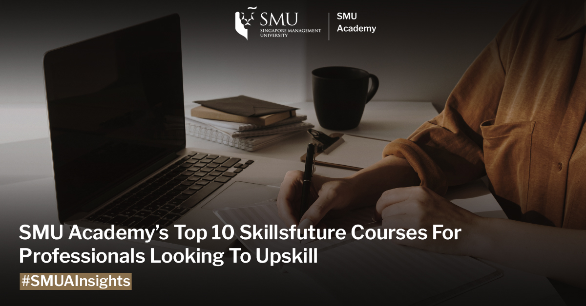 SMU Academy’s Top 10 SkillsFuture Courses for Professionals