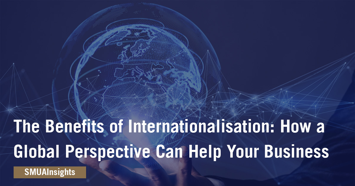 The Benefits of Internationalisation: How a Global Perspective Can Help ...